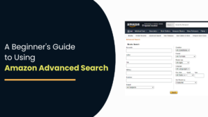 A Beginner's Guide to Using Amazon Advanced Search Effectively