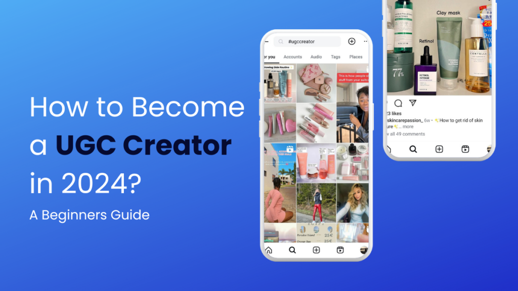 How to Become a UGC Creator in 2024? - A Beginners Guide