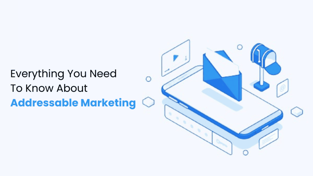 Addressable Marketing: What it is, How Does it Work & More